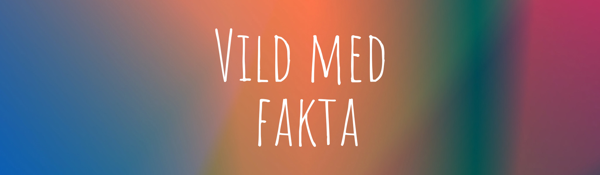 Vild med fakta? | Gyldendal